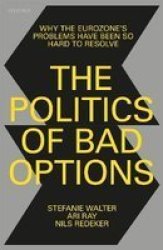 The Politics Of Bad Options - Why The Eurozone& 39 S Problems Have Been ...