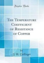 The Temperature Coefficient Of Resistance Of Copper Classic Reprint ...