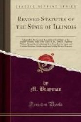 Revised Statutes Of The State Of Illinois - Adopted By The General ...